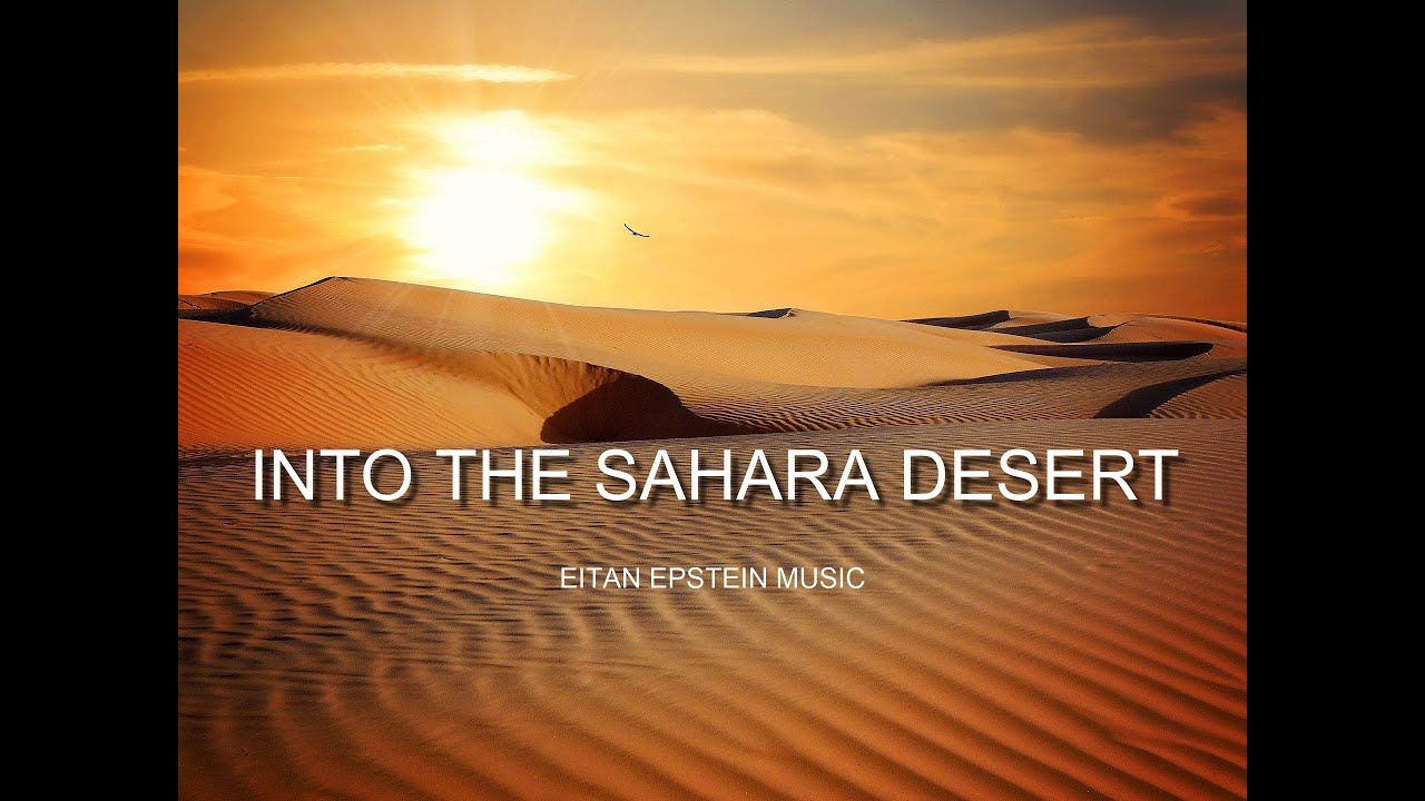 INTO THE SAHARA DESERT/Middle East Arabic Meditative Relaxing Peaceful ...