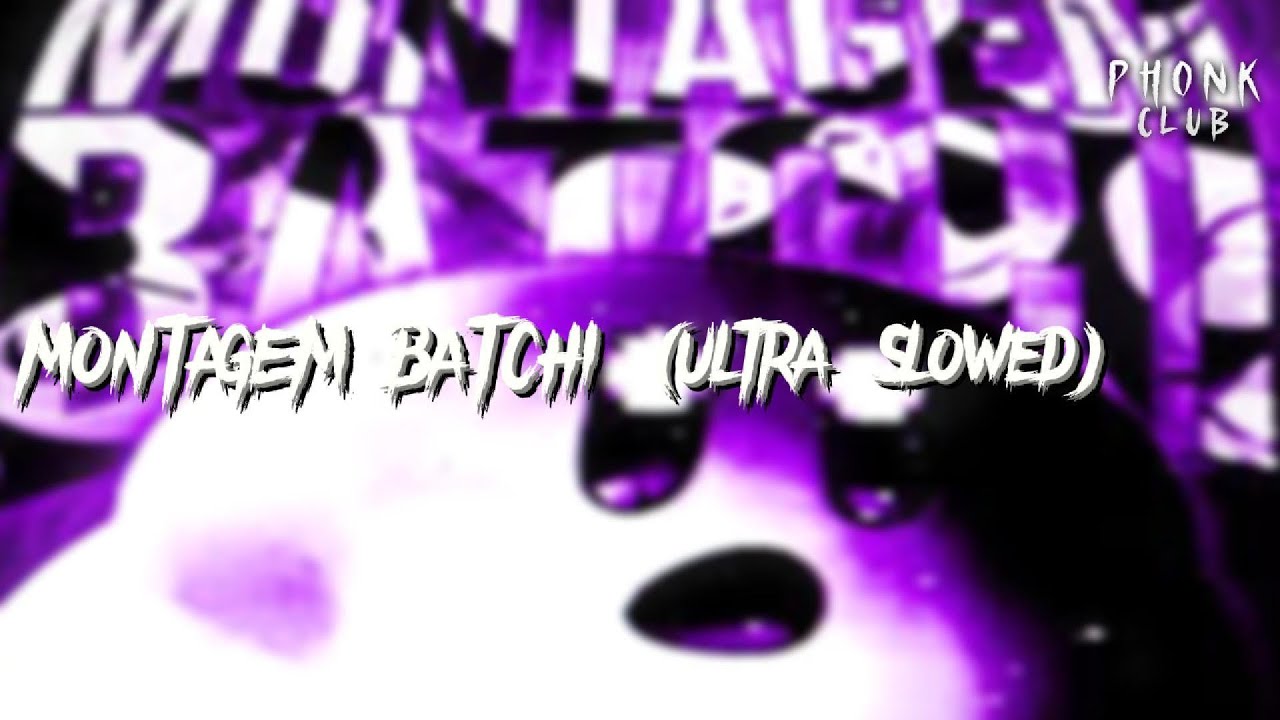 MONTAGEM BATCHI (Ultra Slowed) - YouTube