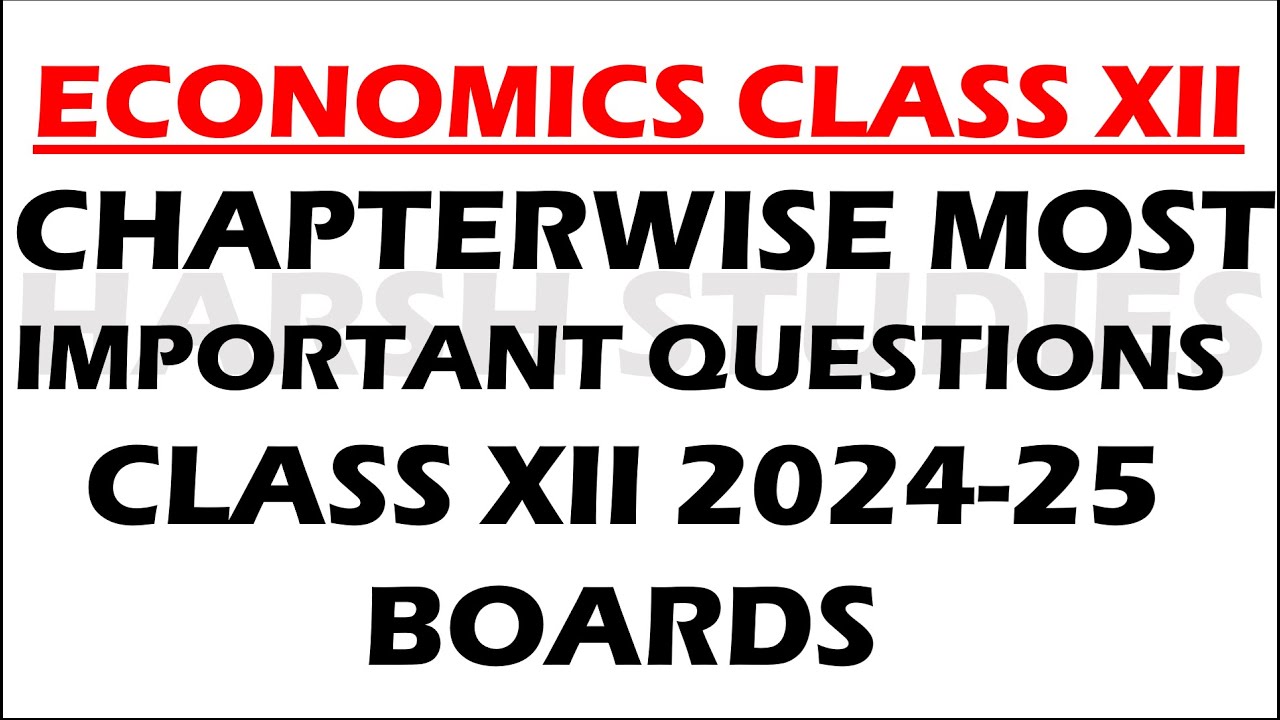 CHAPTERWISE MOST IMPORTANT QUESTIONS ECONOMICS CLASS XII 2024-25 |MOST ...
