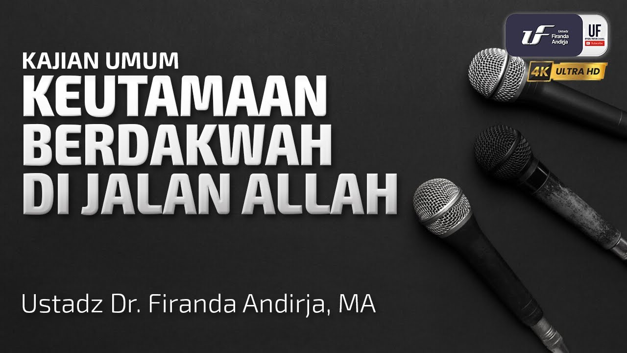 Keutamaan Berdakwah Di Jalan Allah - Ustadz Dr. Firanda Andirja, M.A ...