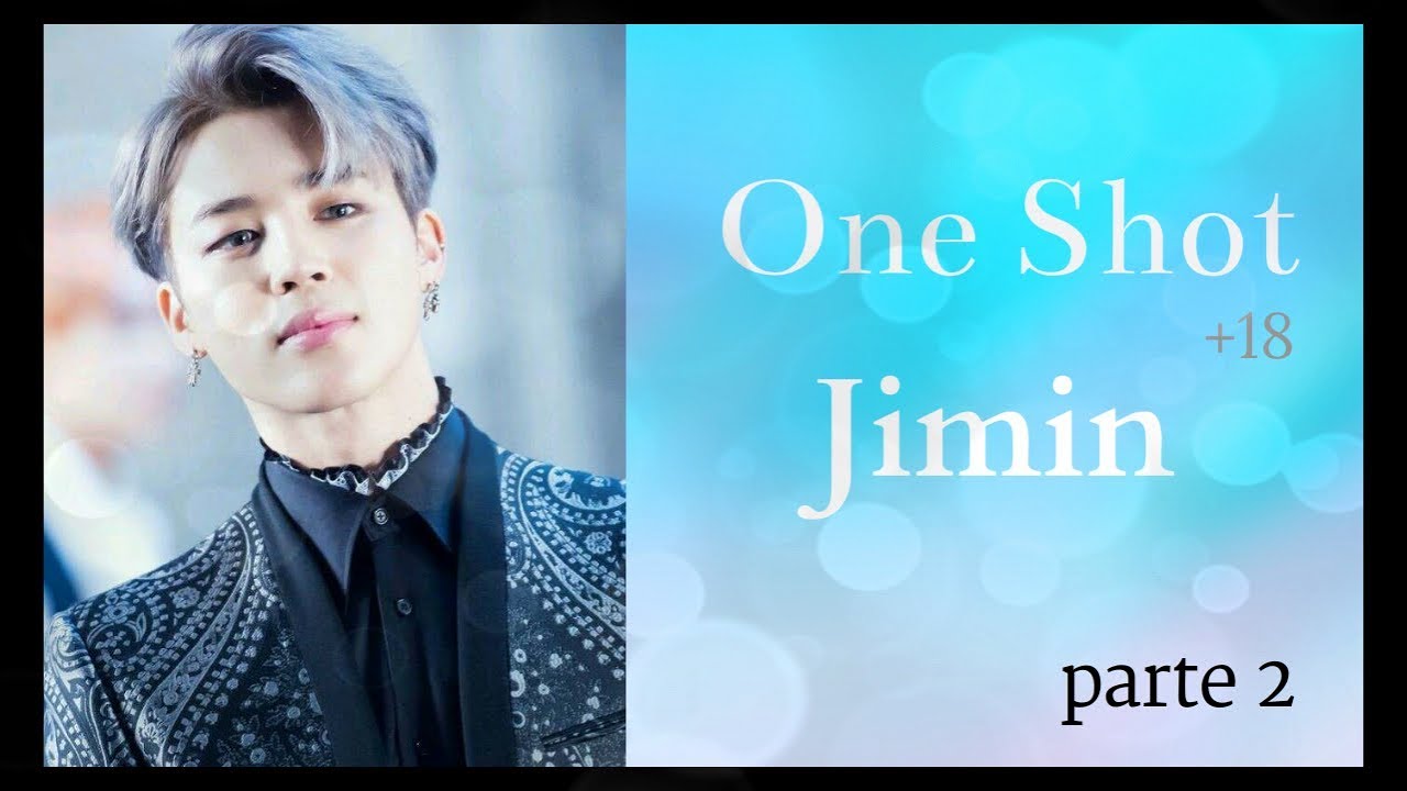 One Shot +18 «Jimin» Lemon Pt 2 | Imagina BTS - YouTube