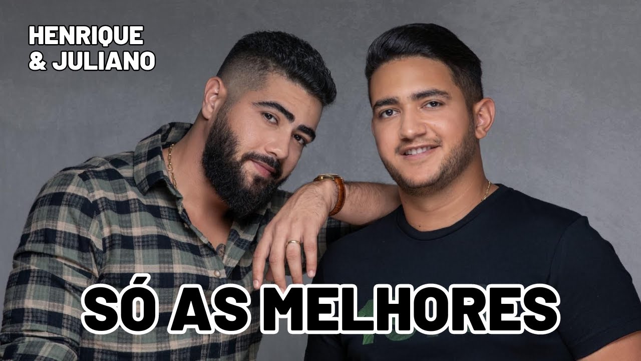 HENRIQUE E JULIANO - Só as Melhores (antigas) #henriqueejuliano - YouTube