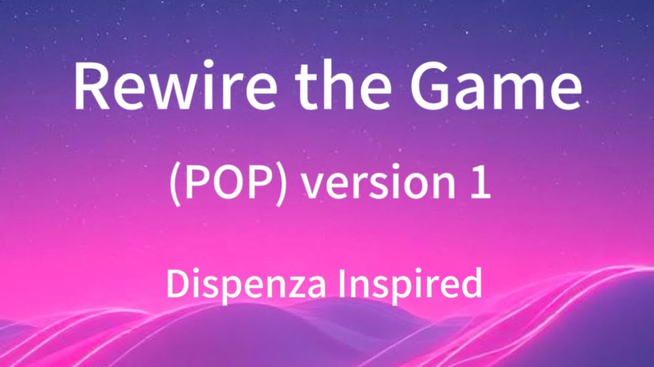 Rewire The Game: Pop version 1 (Dr. Joe Dispenza Inspired) - YouTube