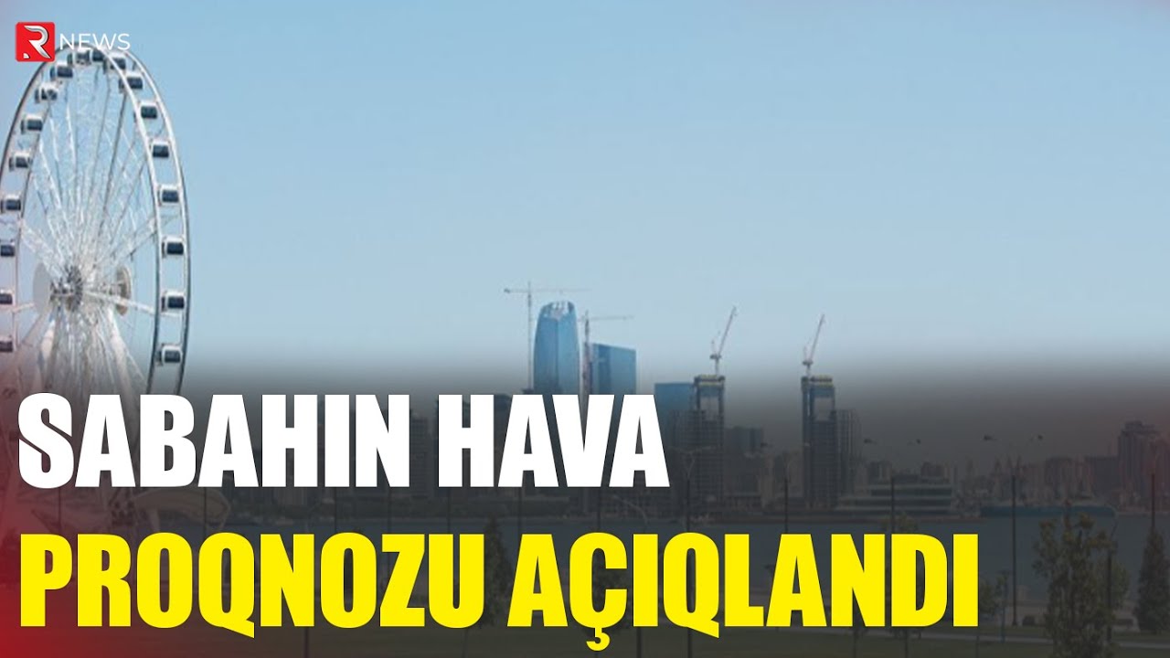 Sabah 36 dərəcə... - Sabahın hava proqnozu - RTV - YouTube