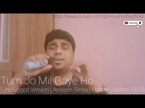 Tum Jo Mil Gaye Ho | Cover Version | Amresh Sinha | Hanste Zakhm -1973 | Romantic Song - YouTube