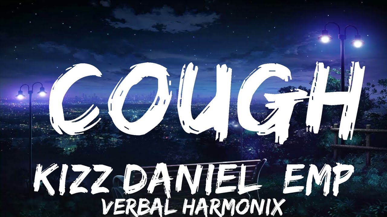 25mins | Kizz Daniel, EMPIRE - Cough (Lyrics) | Best Vibe Music - YouTube