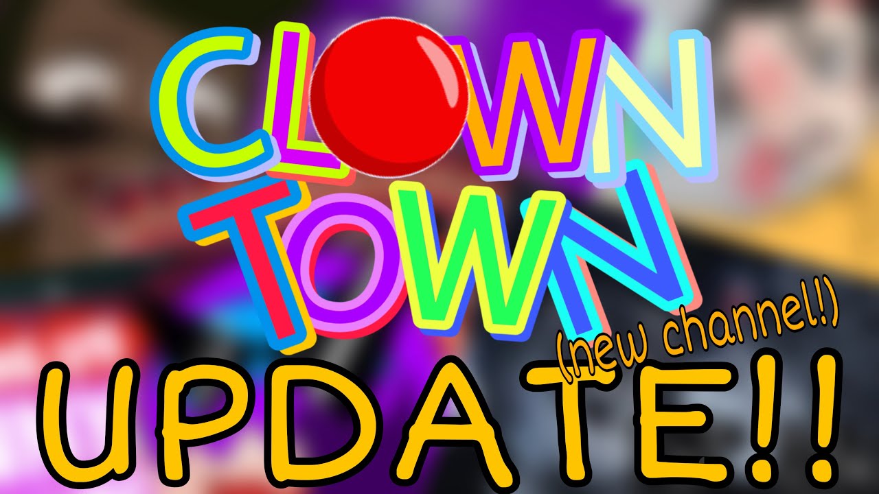 CLOWNTOWN HAS A NEW CHANNEL!!! - YouTube
