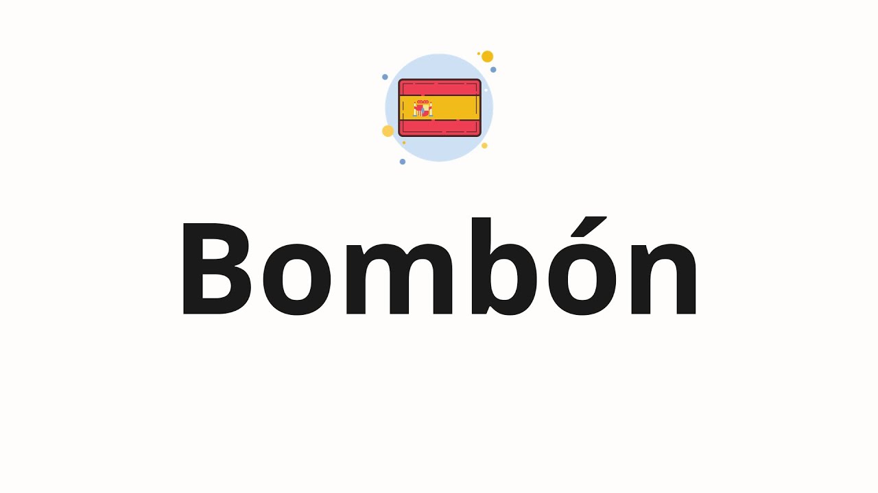 How to pronounce Bombón - YouTube