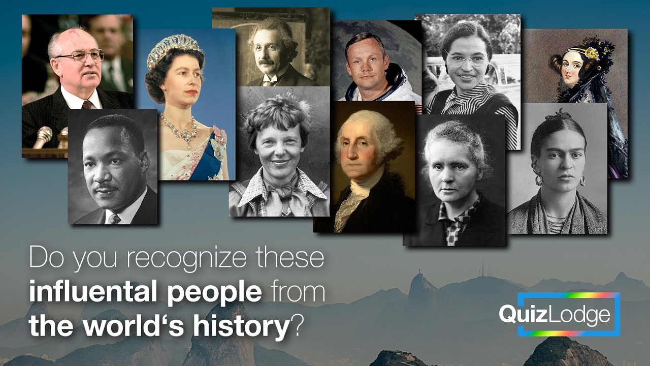 Quiz: Do you recognize these INFLUENTAL PEOPLE from THE WORLD'S HISTORY ...