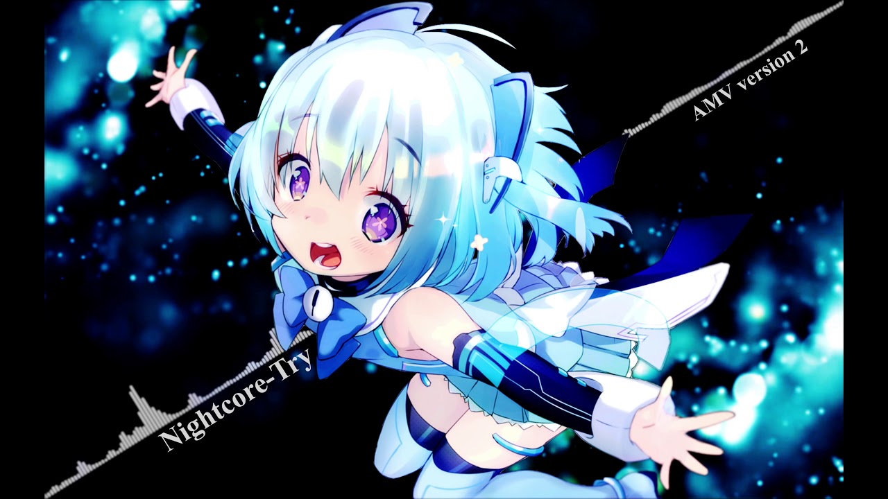 NIGHTCORE TRY - YouTube