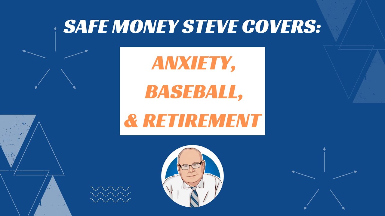 Safe Money Steve Covers: Anxiety, Baseball, & Retirement - YouTube