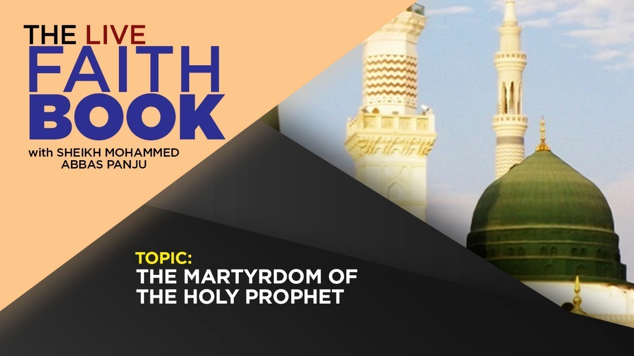 The martyrdom of the Holy Prophet - The Faith Book Live with Sh ...