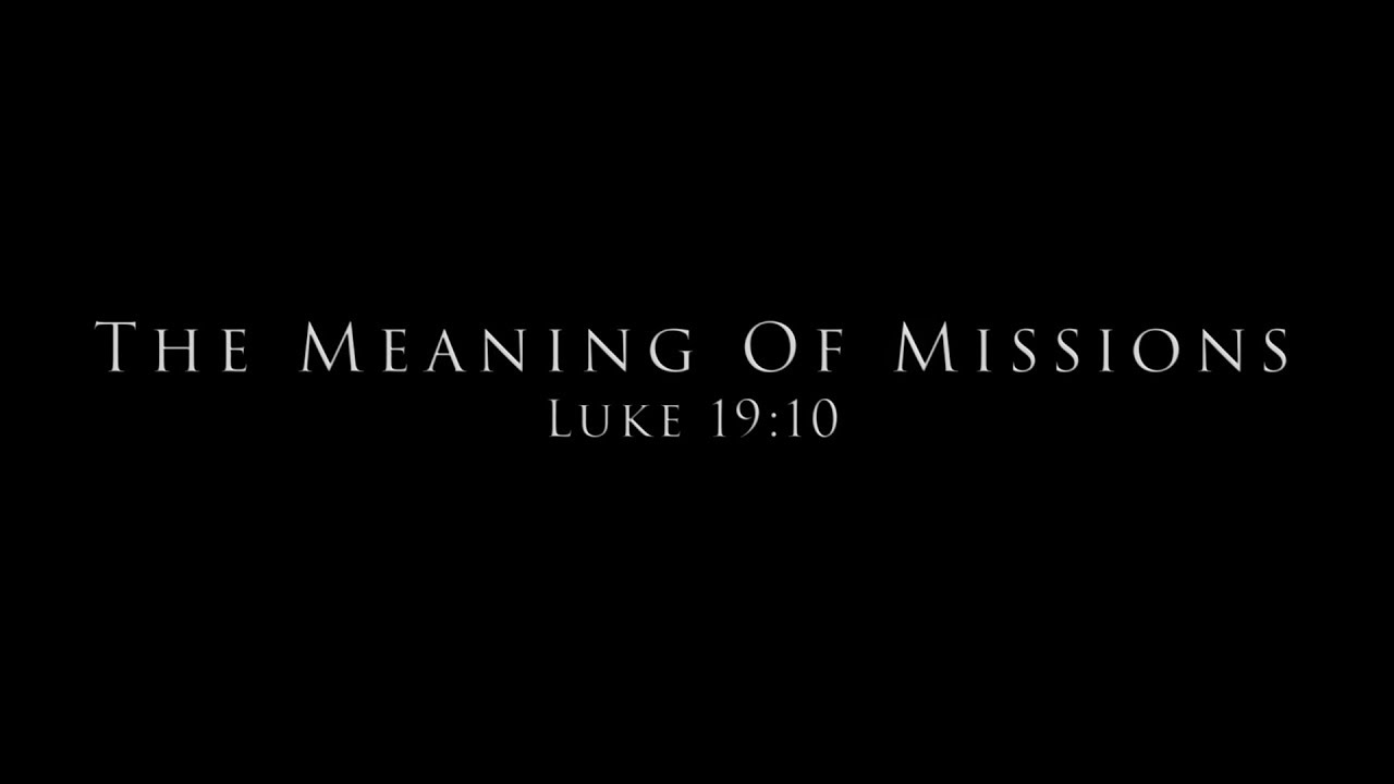 The Meaning Of Missions Luke 19 10 YouTube The Meaning Of Missions Luke 19 10 YouTube
