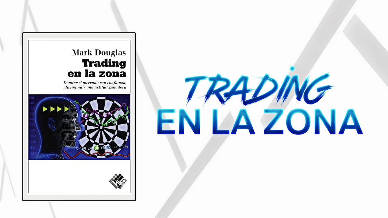 Las CLAVES del Trading En La Zona (Libro Mark Douglas) - YouTube