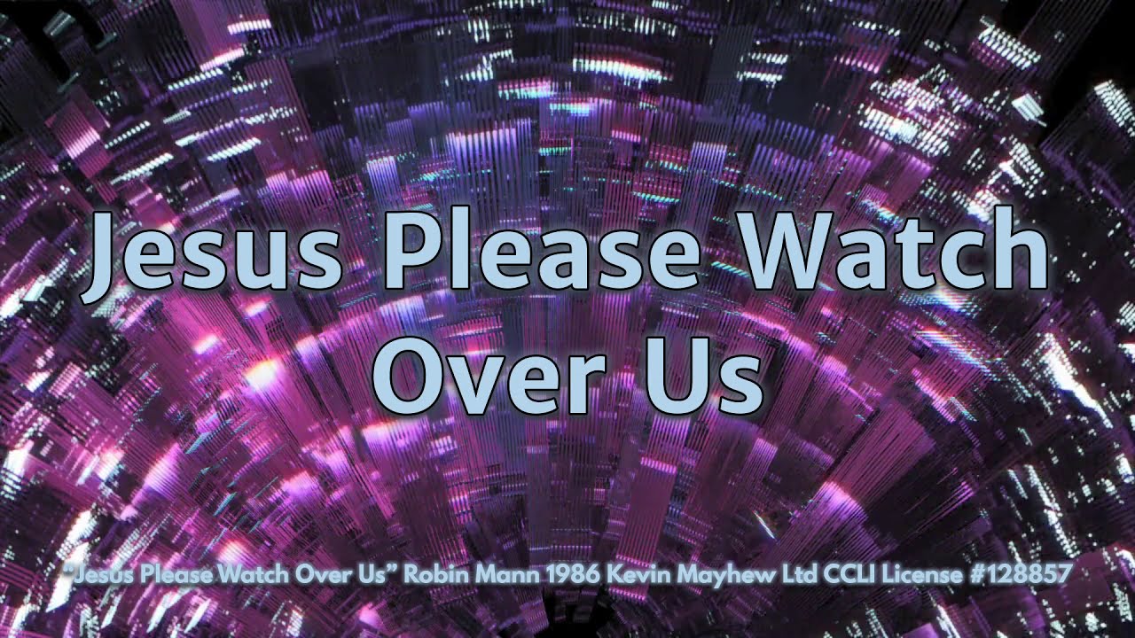 Jesus please watch over us. - YouTube