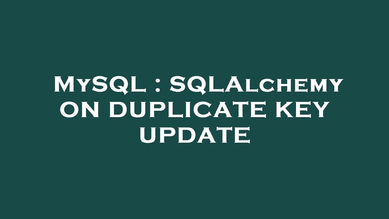 Mysql Sqlalchemy On Duplicate Key Update Youtube 0691