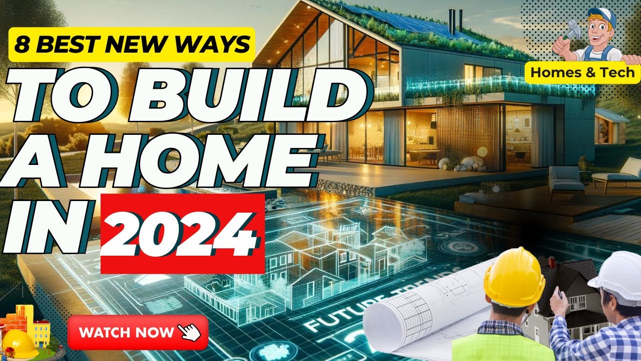 8 Best New Ways To Build A Home 2024: Homes & Tech - YouTube