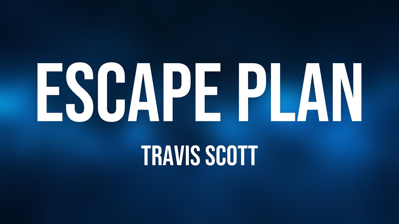ESCAPE PLAN - Travis Scott {Lyrics Video} 🦭 - YouTube