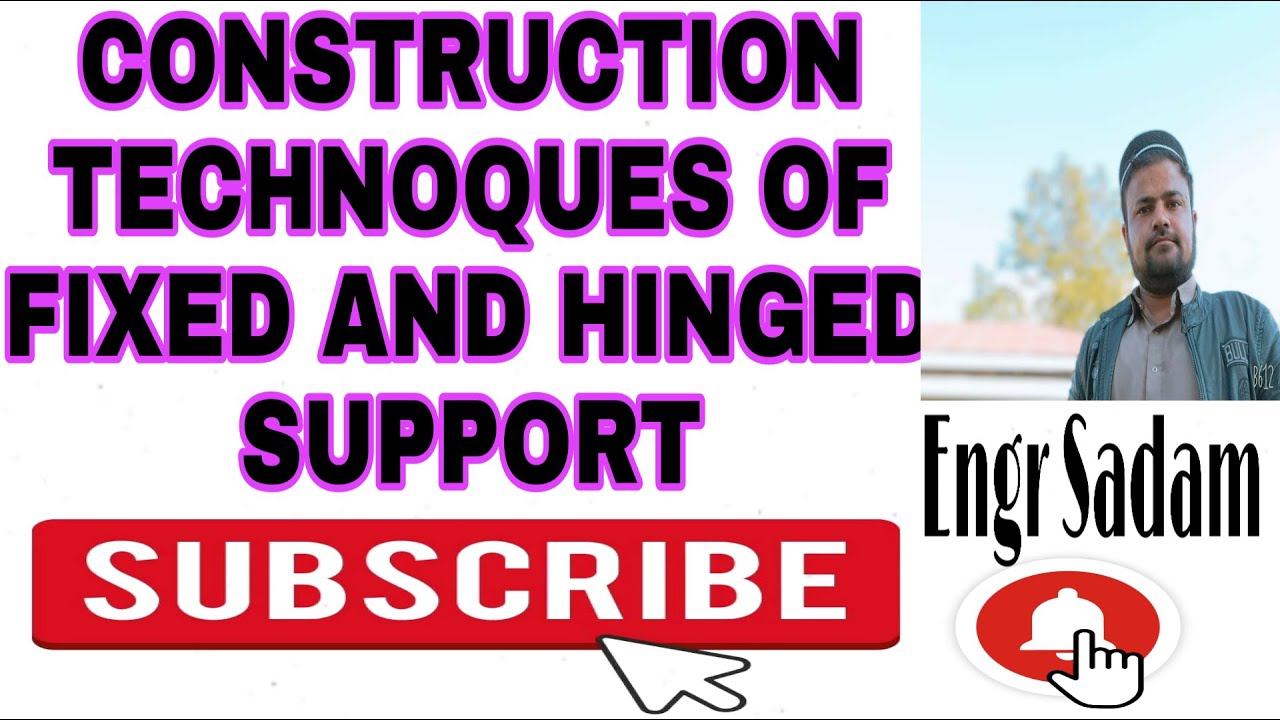 Construction techniques for fixed and hinged supports in Engineering ...