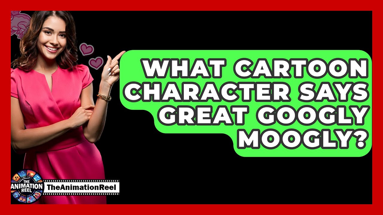What Cartoon Character Says Great Googly Moogly? - The Animation Reel ...