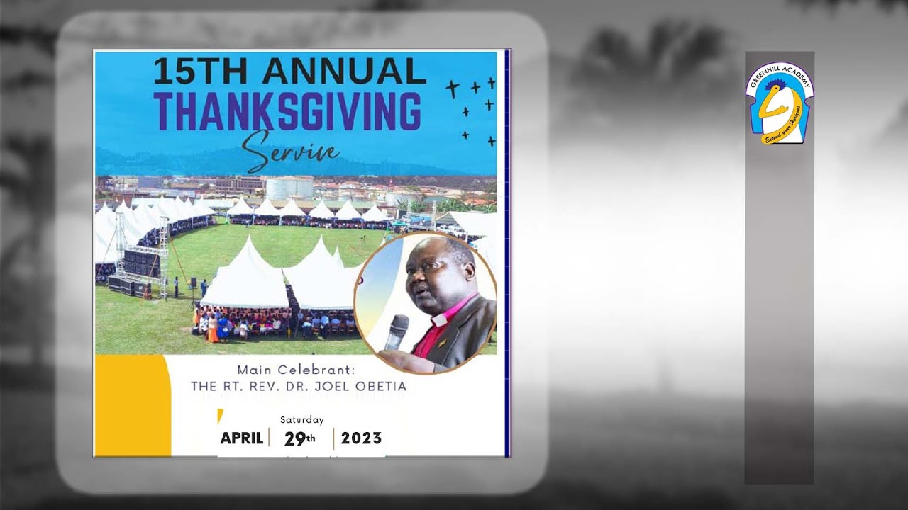 15th ANNUAL THANKSGIVING SERVICE ~ GREENHILL ACADEMY KIBULI ~ 29th//04/ ...