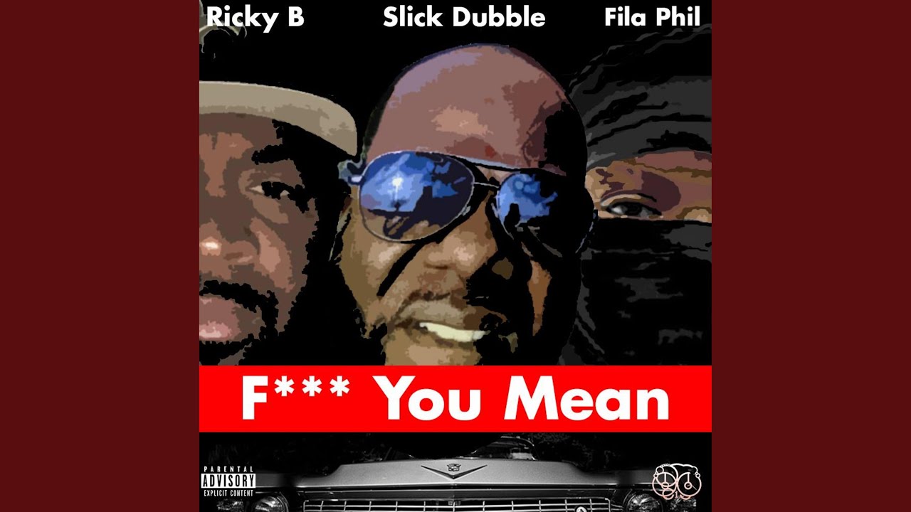 Fuck You Mean (feat. Fila Phil, Ricky B & Fly) - YouTube