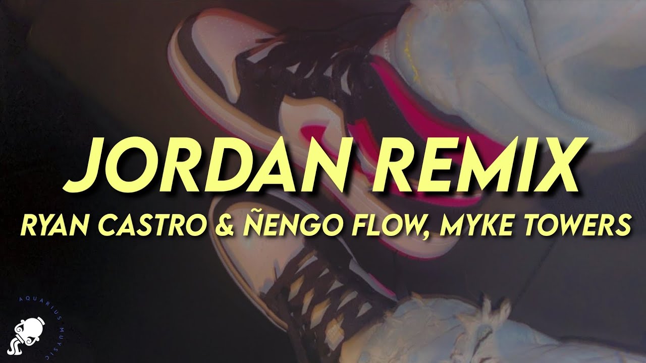 Ryan Castro & Ñengo Flow - Jordan Remix (Letra/Lyrics) ft. Myke Towers ...