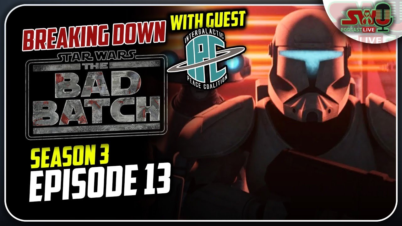Breaking Down ‘The Bad Batch’ 3.13 “Into The Breach” | The SWU Podcast ...