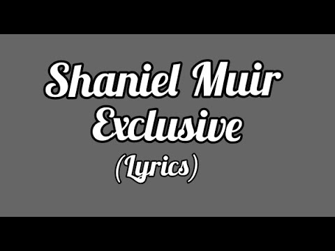 Shaniel Muir - Exclusive (Lyrics) - YouTube
