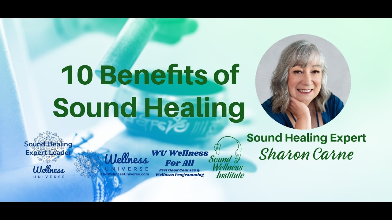 10 Benefits of Sound Healing with Sharon Carne Sound Wellness Expert - YouTube