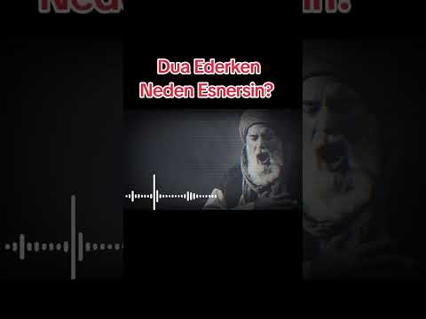 🔥 DUA EDERKEN NEDEN ESNERSİN? 😮‍💨🤲 | ŞAŞIRACAĞIN GERÇEKLER! 🔥