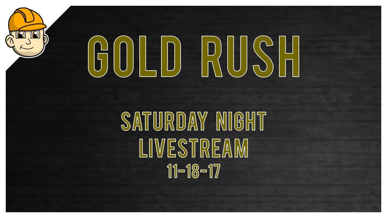 Gold Rush: The Game - Saturday Night Livestream - YouTube