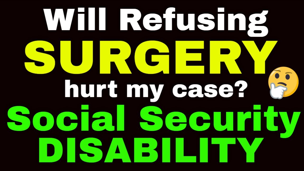 Will Refusing Surgery Hurt My Social Security Disability Case? - YouTube