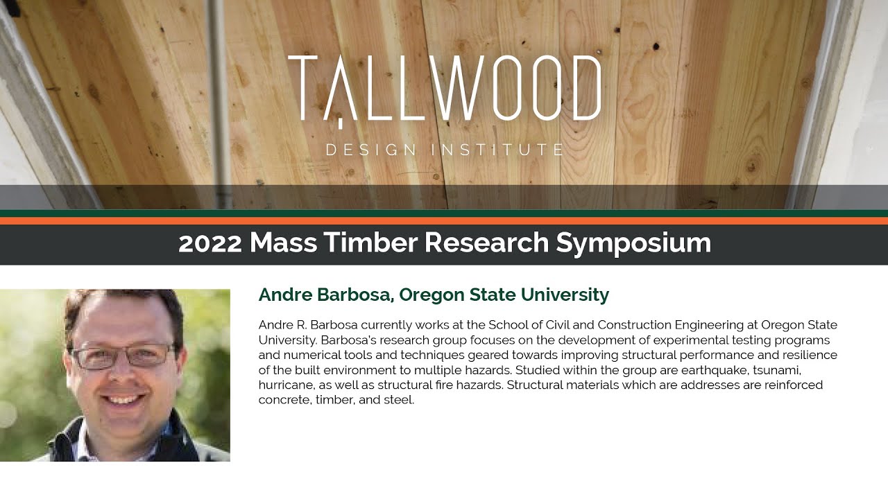 2022 TDI Mass Timber Research Symposium: Andre Barbosa – Structural and ...