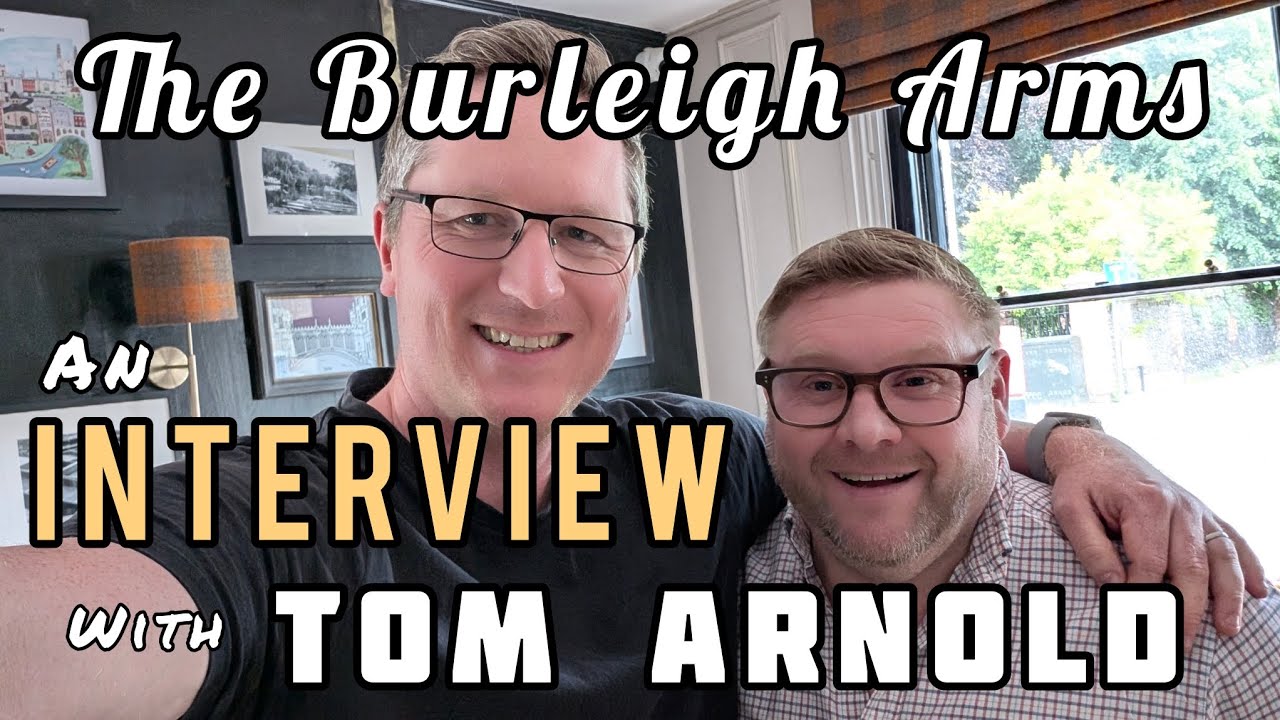 An Interview with Tom Arnold from The Burleigh Arms.(Cambridge, 2025 ...