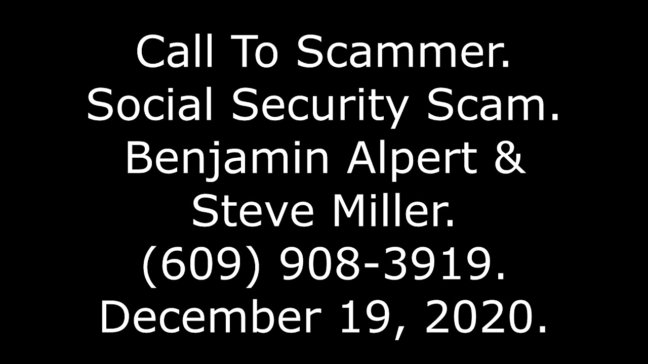 Call To Scammer: Social Security Scam, Benjamin Alpert & Steve Miller ...