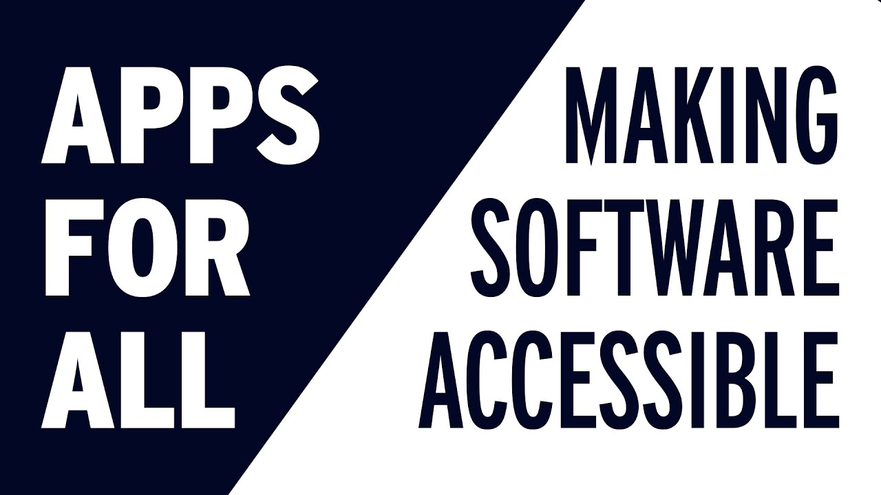 Apps for All: Making Software Accessible - YouTube