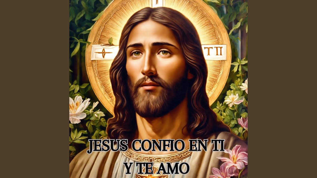Jesús Confío en Ti y Te Amo - YouTube