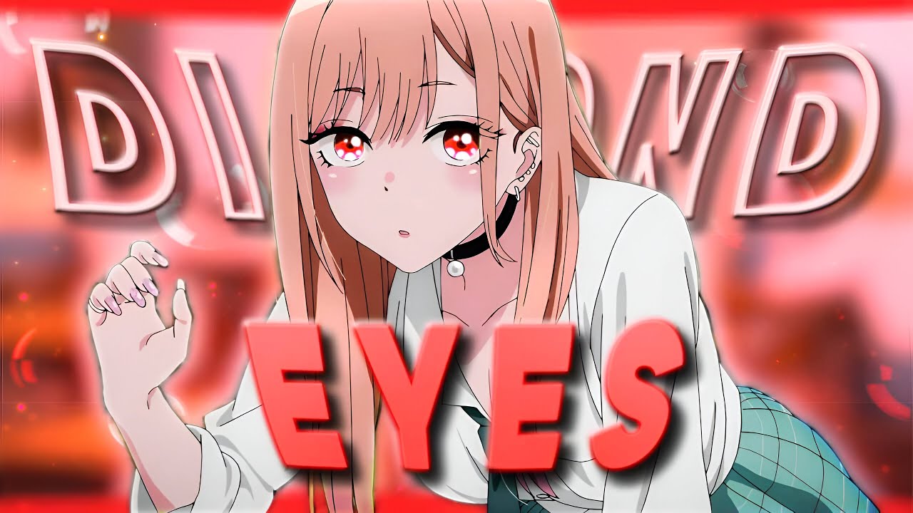 My Dress-Up Darling - Diamond Eyes 💎 [Edit/AMV] - YouTube