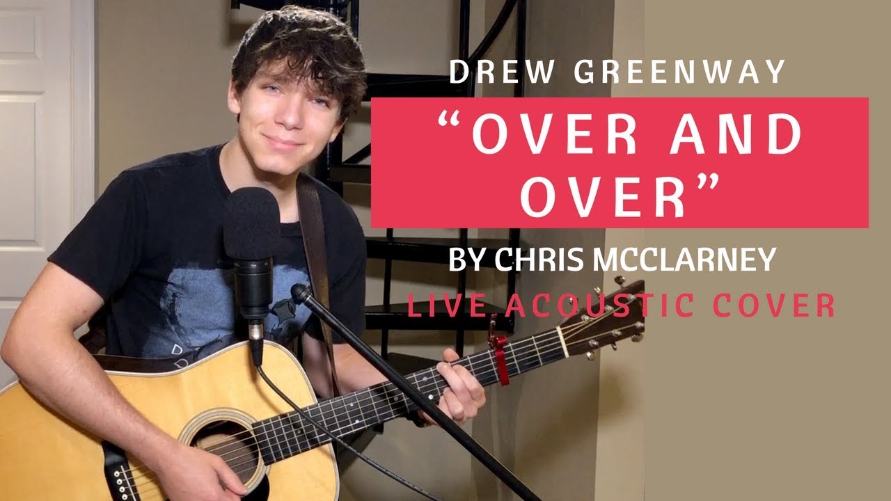 Over and Over - Chris McClarney (Live Acoustic Cover by Drew Greenway ...