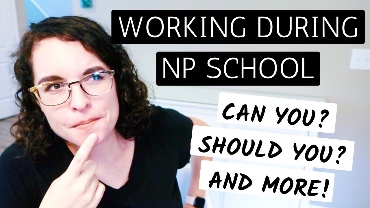 WORKING DURING NP SCHOOL Can You Should You And Tips YouTube working-during-np-school-can-you-should-you-and-tips-youtube