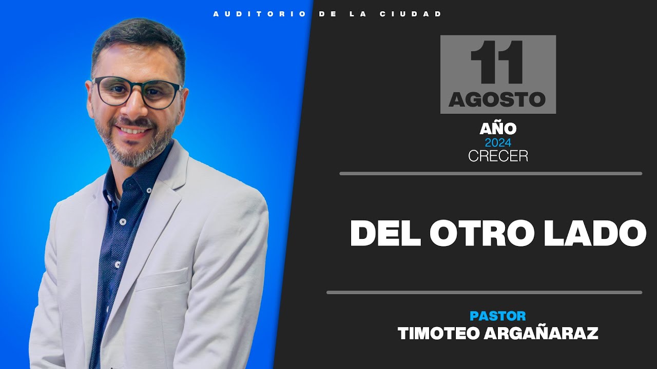 "DEL OTRO LADO" - Pastor Timoteo Argañaraz 🔴DOMINGO 11|08|2024 ...
