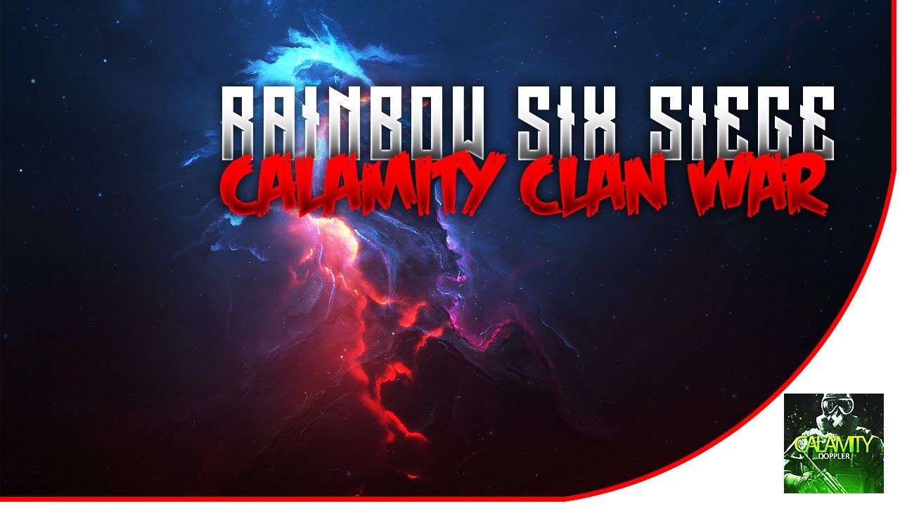 Calamity Clan War- Rainbow Six Siege - YouTube