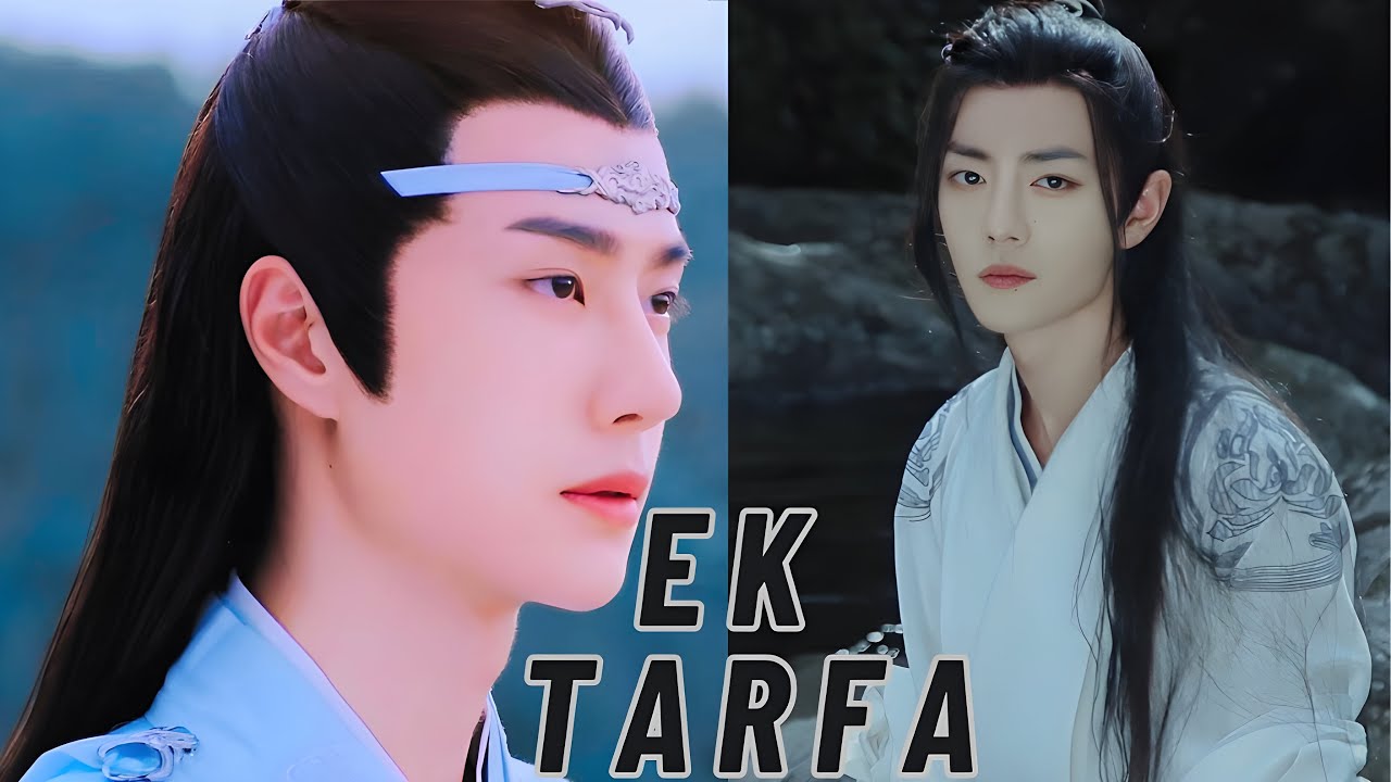 Wei wuxian Lan wangji || Ek_Tarfa || latest_chinese_mix_hindi_song_2025 ...