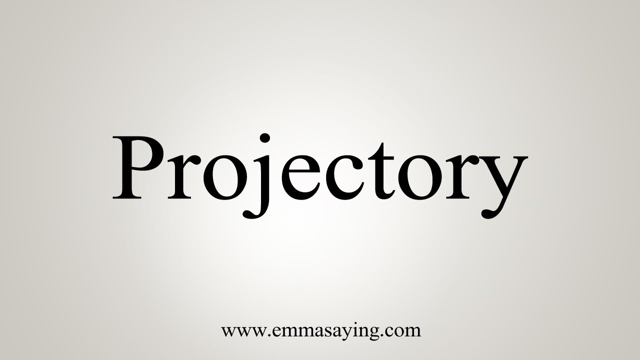How To Say Projectory - YouTube
