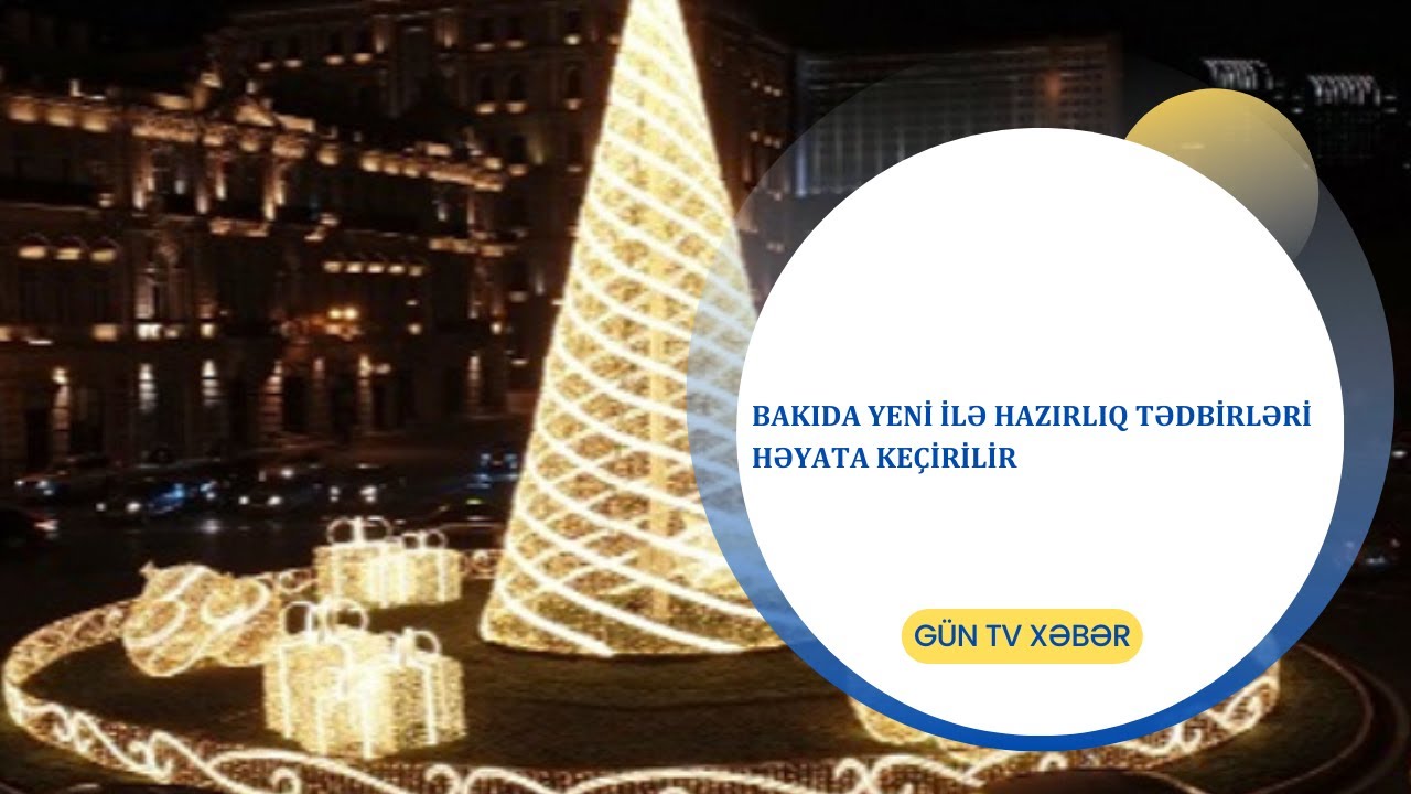 BAKIDA YENİ İLƏ HAZIRLIQ TƏDBİRLƏRİ HƏYATA KEÇİRİLİR - YouTube