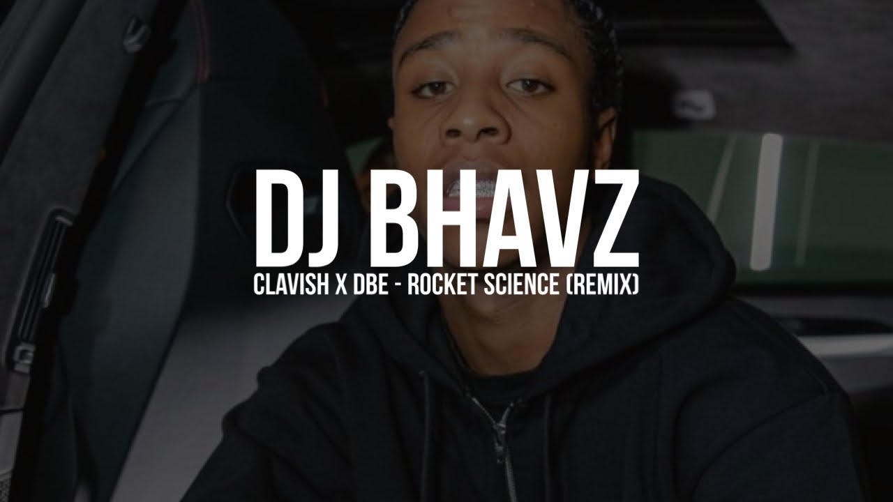 Clavish x DBE - Rocket Science (Remix) | DJ Bhavz - YouTube