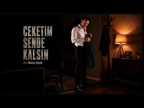 MURAT ÇİÇEK CEKETİM SENDE KALSIN!