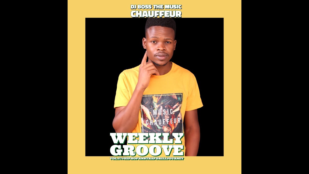 Dj Boss The Music Chauffeur - Weekly Groove Vol.27 #HiphopR ...