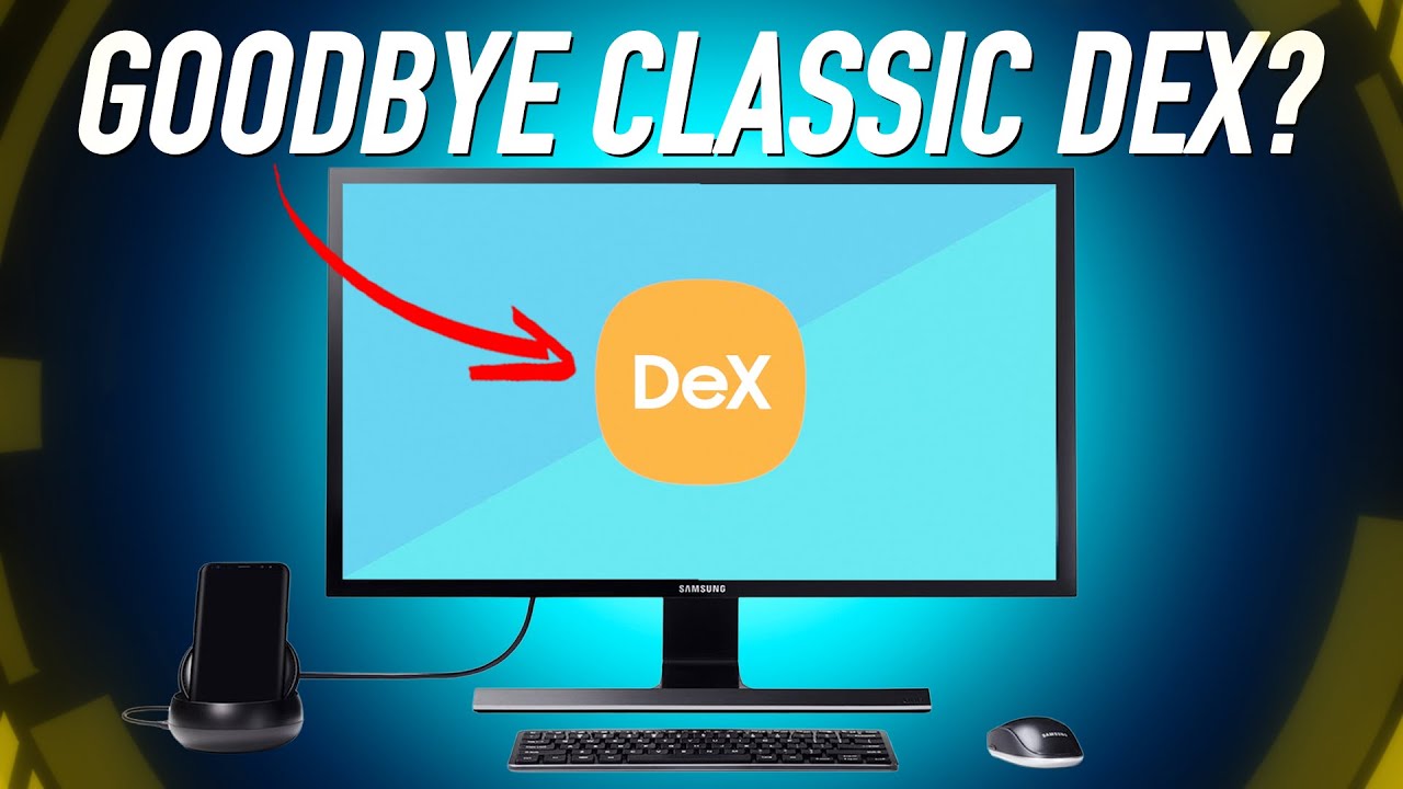 Samsung's classic DeX is gone, but it's good news - YouTube